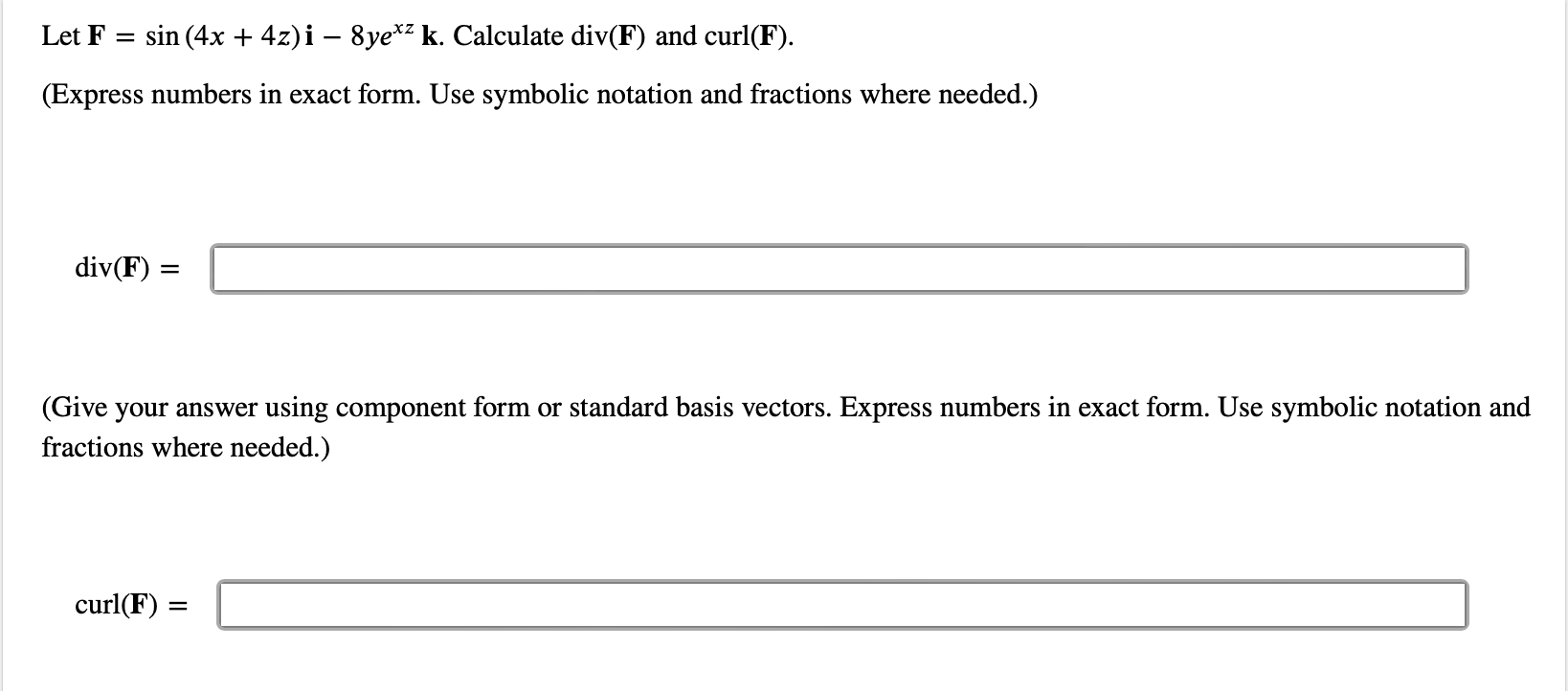 Solved Let F=sin(4x+4z)i-8yexzk. ﻿Calculate div(F) ﻿and | Chegg.com