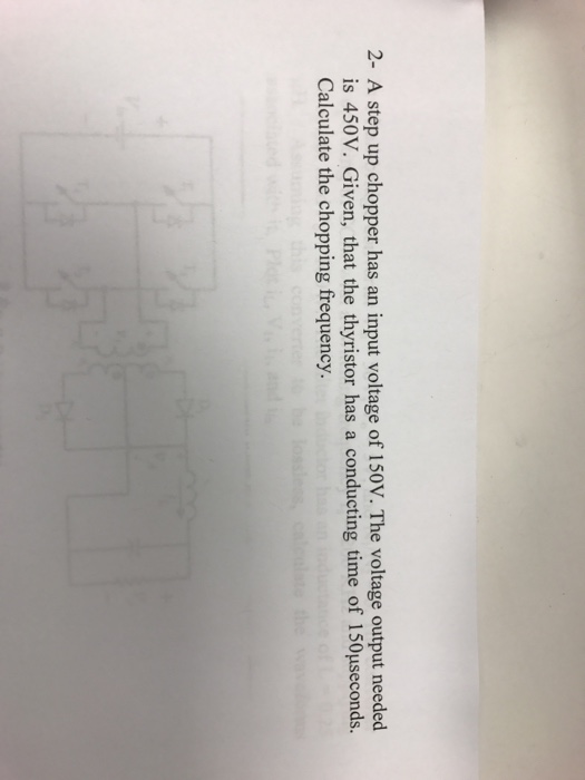 Solved A step up chopper has an input voltage of 150V. The | Chegg.com