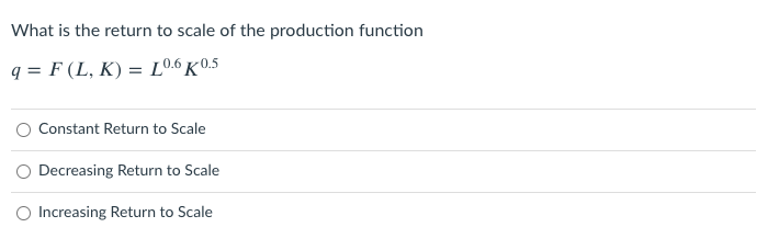 Solved What is the return to scale of the production | Chegg.com