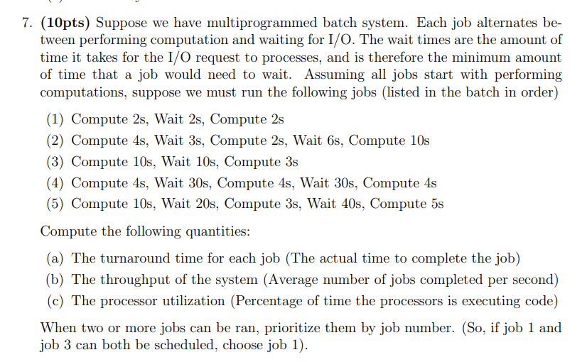 Solved 7. (10pts) Suppose we have multiprogrammed batch | Chegg.com