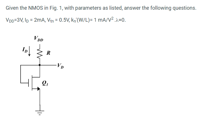 Solved Given the NMOS in Fig. 1, with parameters as listed, | Chegg.com