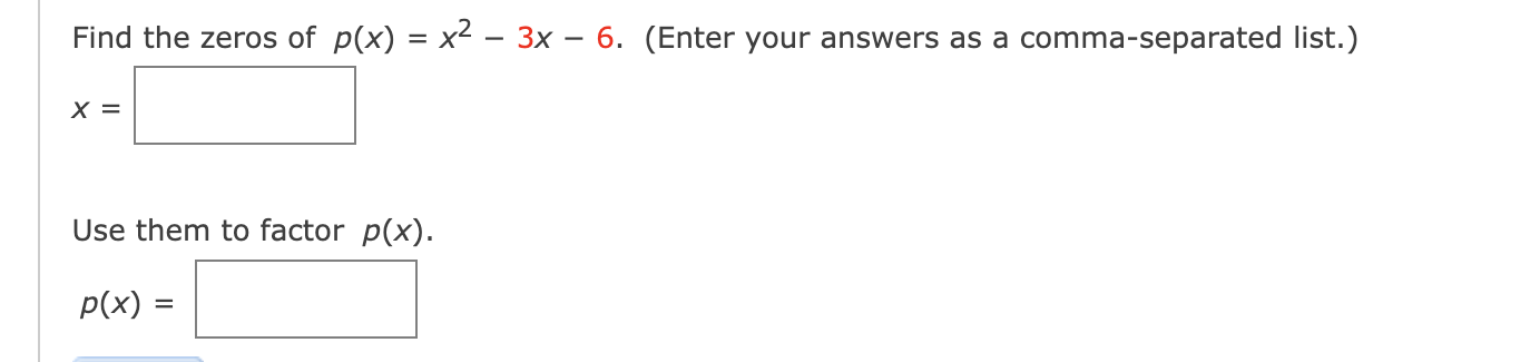 Solved Find the zeros of p(x)=x2−3x−6. (Enter your answers | Chegg.com
