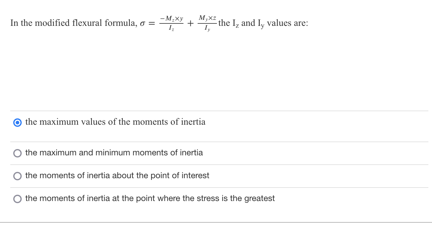 Solved In the modified flexural formula, o = -M.Xy I. + Myxz | Chegg.com