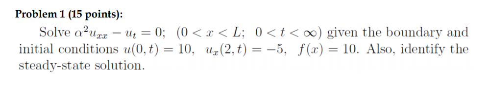 Problem 1 (15 points): Solve a²uxx – Ut = 0; (0
