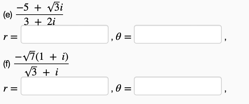 Solved (e) 3+2i−5+3i r=,θ= (f) 3+i−7(1+i) r=,θ= | Chegg.com