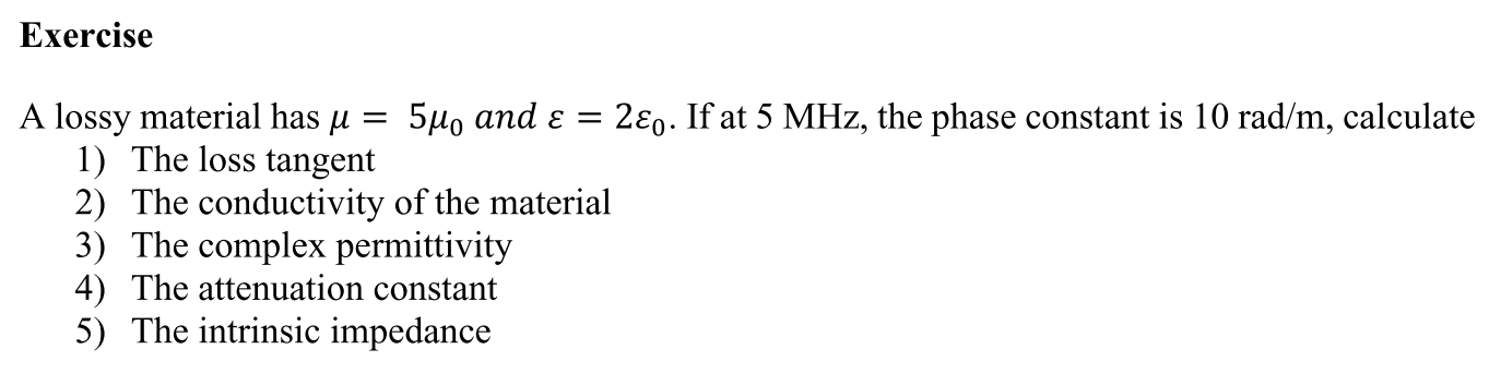 Solved A lossy material has μ=5μ0 and ε=2ε0. If at 5MHz, the | Chegg.com