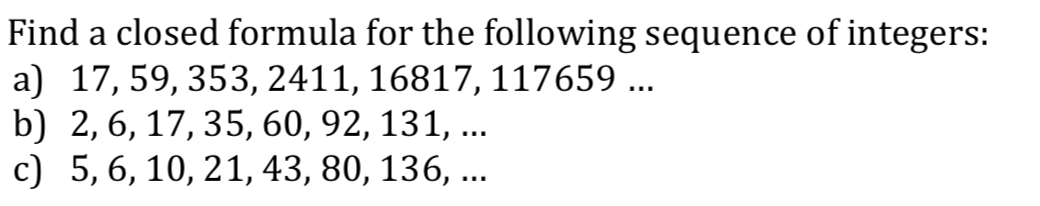 Solved Find a closed formula for the following sequence of | Chegg.com