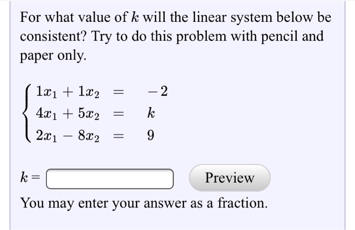Solved For what value of k will the linear system below be | Chegg.com