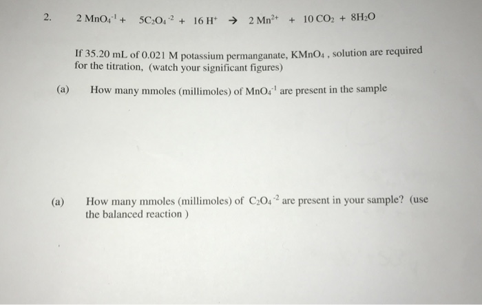 Solved 2 MnO4-1 + 5C204-2 + 16H+ → 2Mn2+ + 10CO2 + 8H20 If | Chegg.com