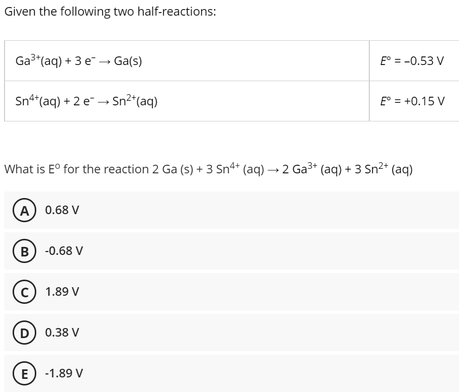 Solved Given the following two half-reactions: What is E0 | Chegg.com