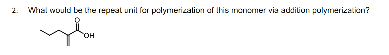 Solved 2. What would be the repeat unit for polymerization | Chegg.com