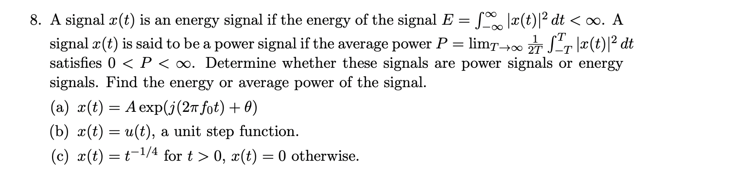 Solved 8. A signal x(t) is an energy signal if the energy of | Chegg.com