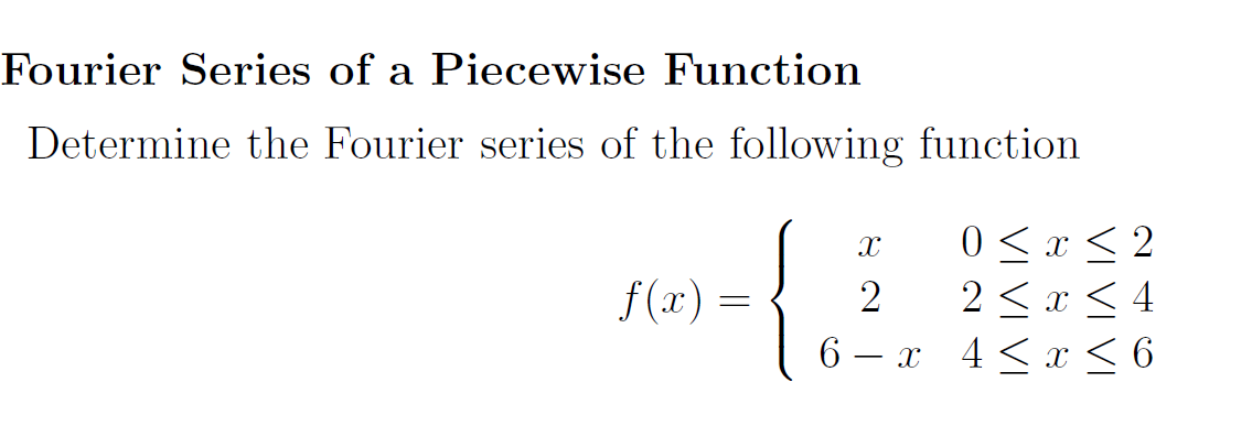 Solved Fourier Series of a Piecewise Function Determine the | Chegg.com Solved Fourier Series of a Piecewise Function Determine the | Chegg.com