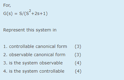 Solved For, G(s) = S/(s+25+1) Represent this system in 1. | Chegg.com