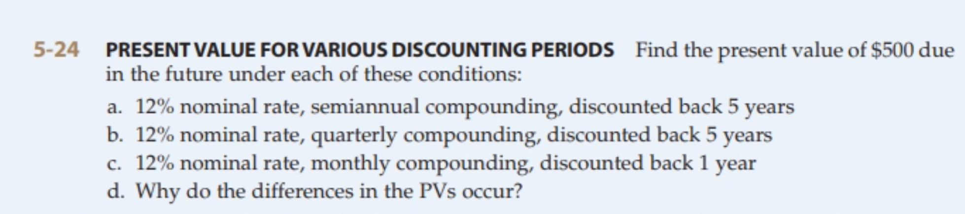 Solved 5-24 PRESENT VALUE FOR VARIOUS DISCOUNTING PERIODS | Chegg.com