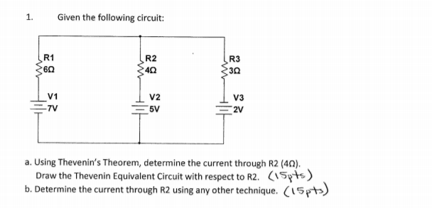 Solved 1. Given the following circuit: R1 60 R2 40 R3 30 V1 | Chegg.com