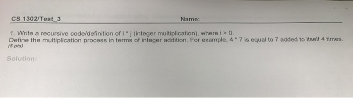 Solved Write a recursive code/definition of i*j (integer | Chegg.com