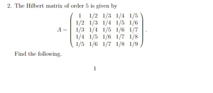 Solved 2. The Hilbert matrix of order 5 is given by 1 1/2 | Chegg.com