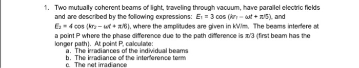 Solved 1. Two mutually coherent beams of light, traveling | Chegg.com