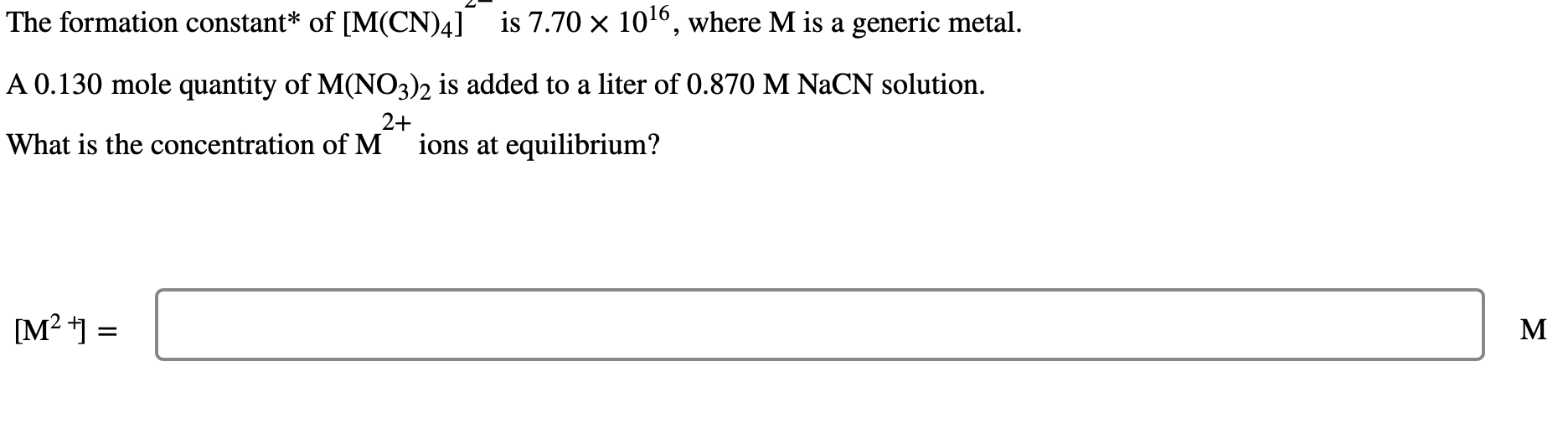 Solved The formation constant* of [M(CN)4]2− is 7.70×1016, | Chegg.com