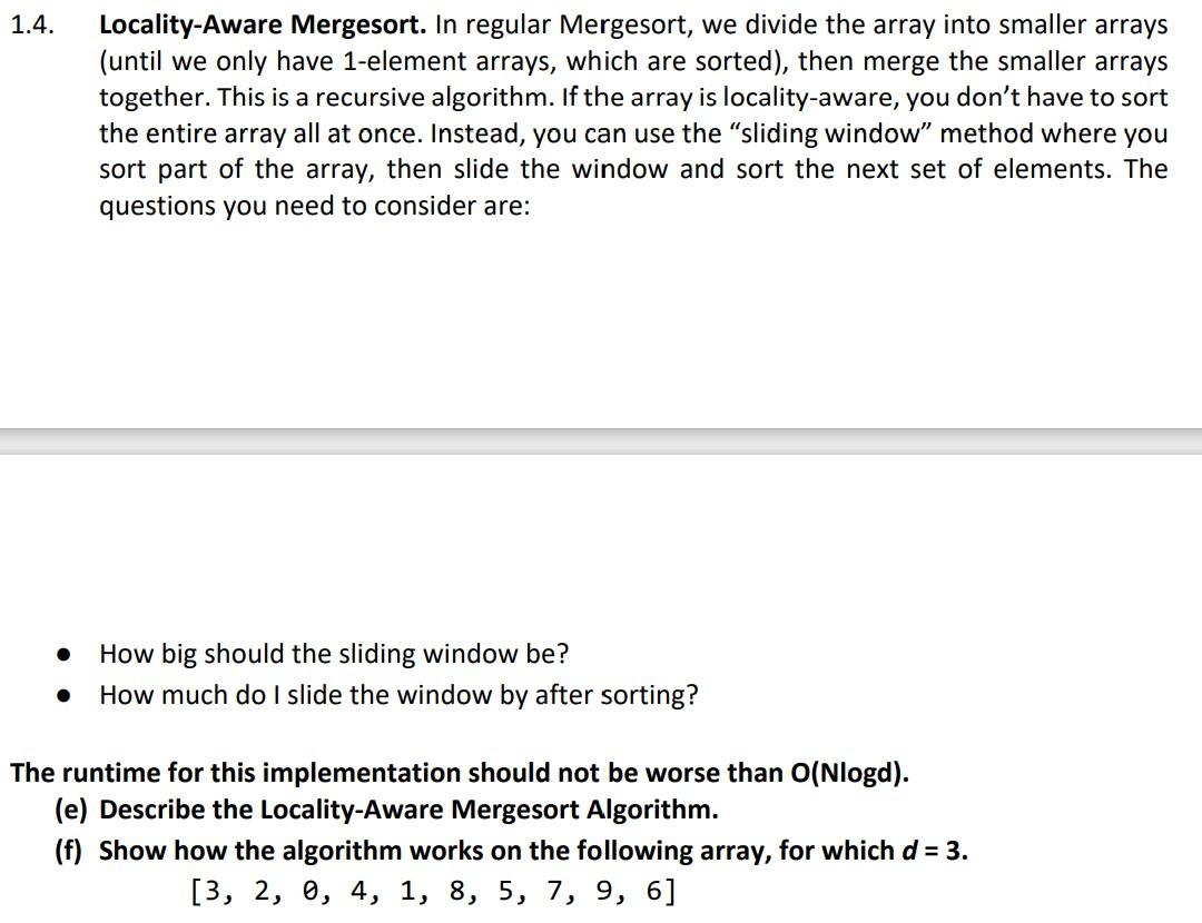 Solved 1.4. Locality-Aware Mergesort. In regular Mergesort, | Chegg.com Solved 1.4. Locality-Aware Mergesort. In regular Mergesort, | Chegg.com