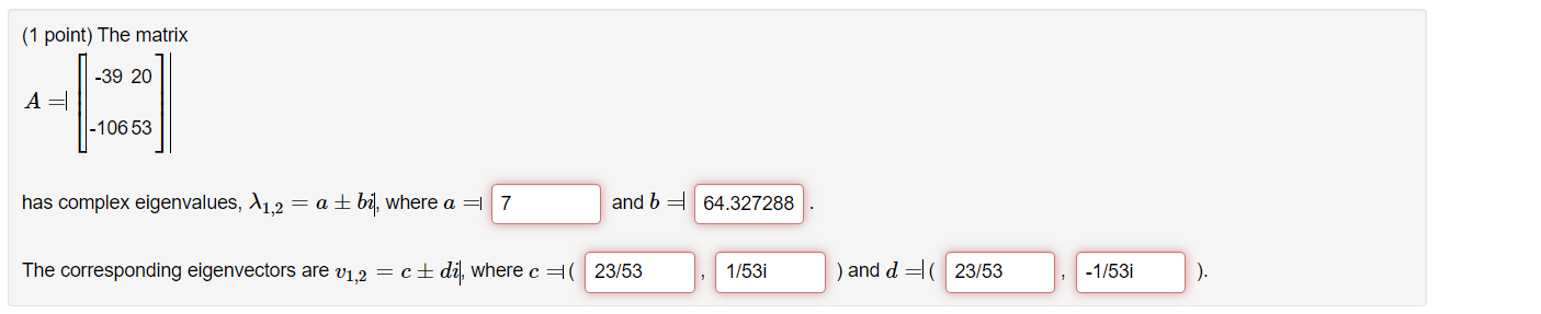 Solved (1 point) The matrix A=∥[−39−1062053] has complex | Chegg.com