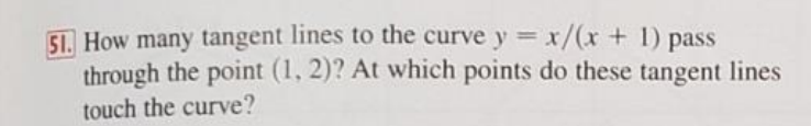 Solved 51. How many tangent lines to the curve y=x/(x+1) | Chegg.com