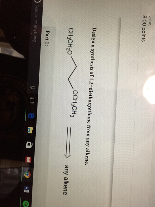 Solved Design a synthesis of 1, 2-diethoxyethane from any | Chegg.com