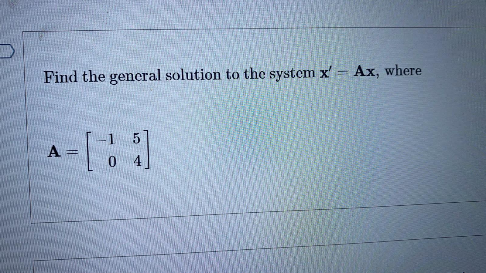 Solved Find the general solution to the system x' = Ax, | Chegg.com