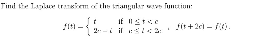 Solved Find the Laplace transform of the triangular wave | Chegg.com