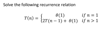 Solved Solve the following recurrence relation T(n) = ) | Chegg.com