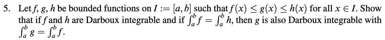 Solved 5. Let f,g,h be bounded functions on I:=[a,b] such | Chegg.com