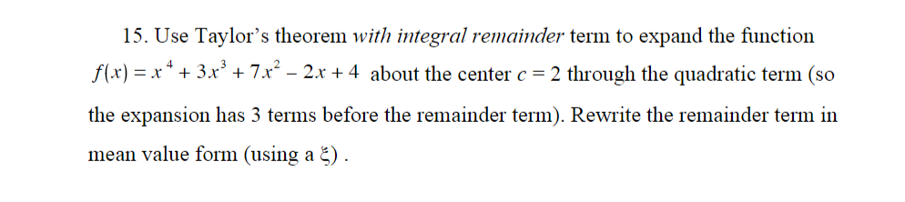 Solved 15. Use Taylor's theorem with integral remainder term | Chegg.com