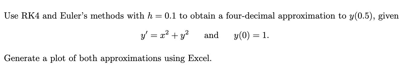 Solved Use RK4 and Euler's methods with h = 0.1 to obtain a | Chegg.com