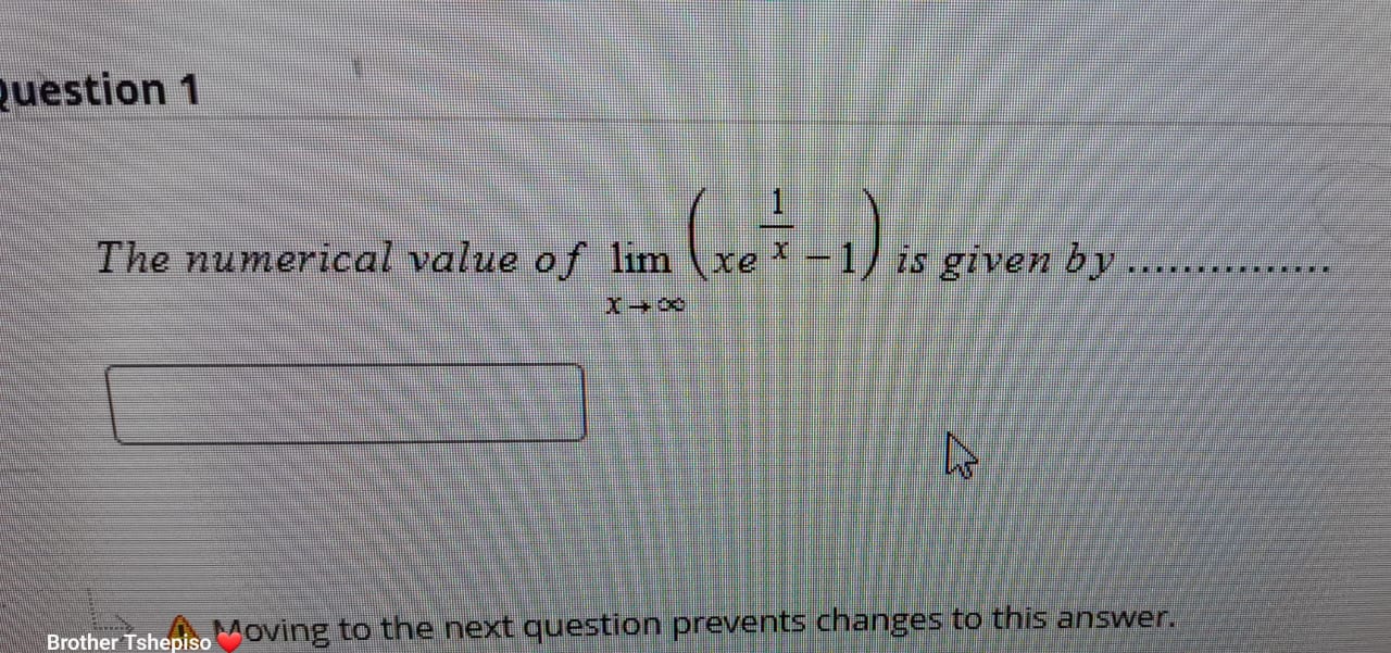 Solved uestion 1The numerical value of limx→∞(xe1x-1) is | Chegg.com