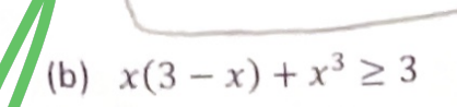 Solved (b) x(3−x)+x3≥3 | Chegg.com