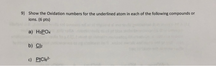 Solved 9) Show the Oxidation numbers for the underlined atom | Chegg.com