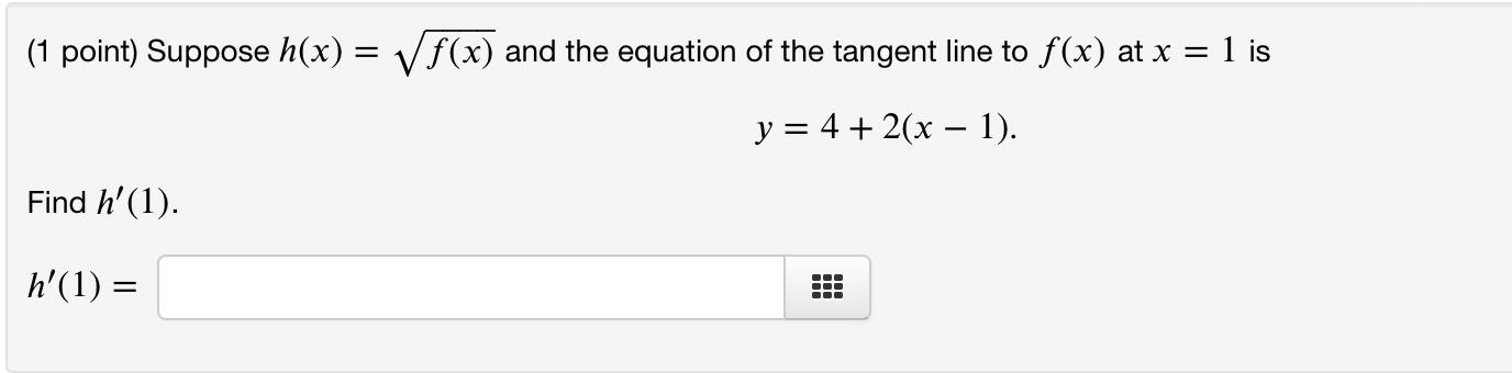 Solved (1 point) Suppose \( h(x)=\sqrt{f(x)} \) and the | Chegg.com