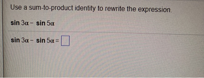 Solved Use a sum-to-product identity to rewrite the | Chegg.com