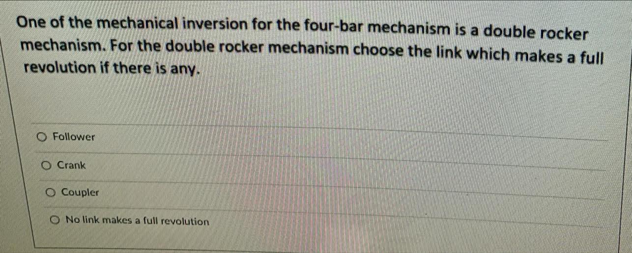 Solved One of the mechanical inversion for the four-bar | Chegg.com