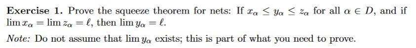 Solved Exercise 1. Prove the squeeze theorem for nets: If | Chegg.com