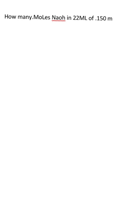 Solved How many.MoLes Naoh in 22ML of .150 m | Chegg.com