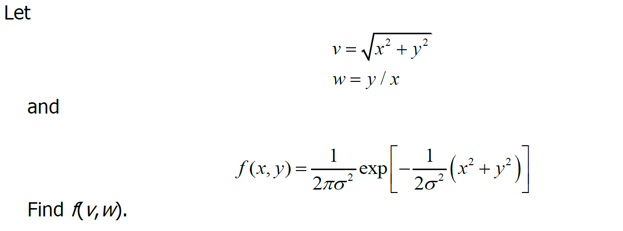 Solved v=x2+y2w=y/x and f(x,y)=2πσ21exp[−2σ21(x2+y2)] Find | Chegg.com