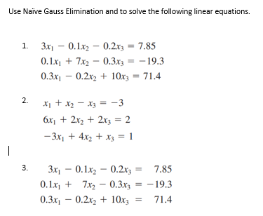 Solved Use Naïve Gauss Elimination and to solve the | Chegg.com