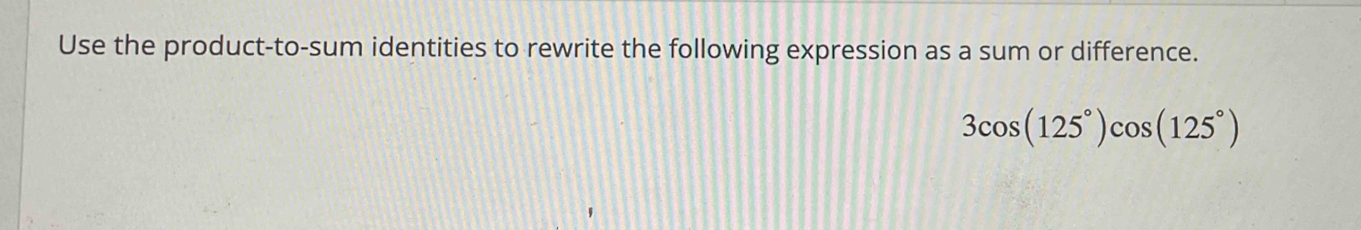 Solved Use the product-to-sum identities to rewrite the | Chegg.com