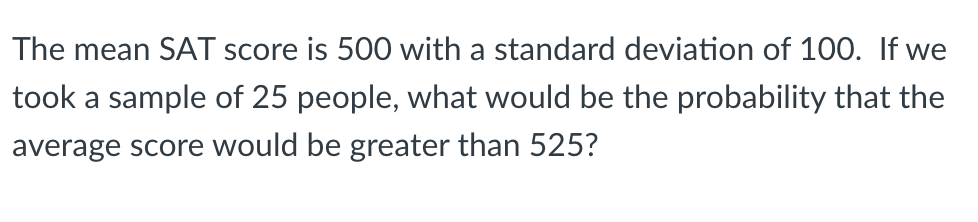 Solved The mean SAT score is 500 with a standard deviation | Chegg.com