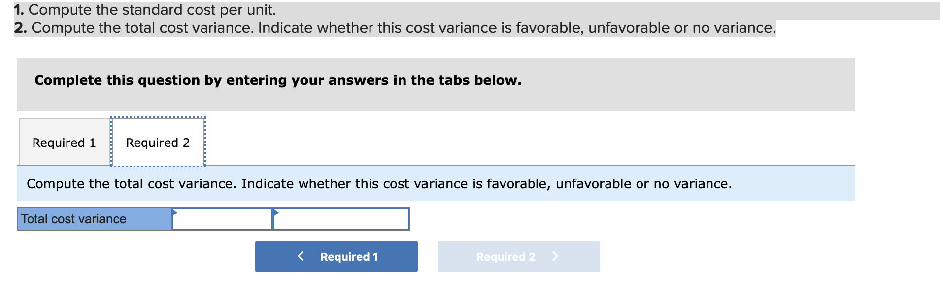Solved 1. Compute the standard cost per unit. 2. Compute the | Chegg.com