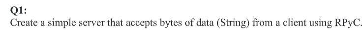 Solved Q1: Create a simple server that accepts bytes of data | Chegg.com
