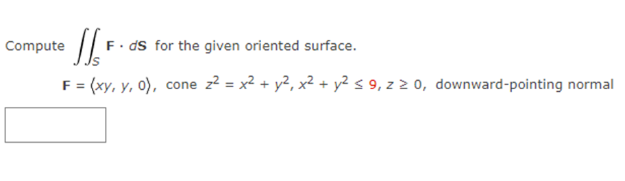 Solved Compute S F · dS for the given oriented surface. F = | Chegg.com