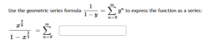 Solved Use the geometric series formula 1−y1=∑n=0∞yn to | Chegg.com